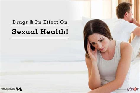 Drugs Its Effect On Sexual Health By Dr U C Shanghvi Lybrate