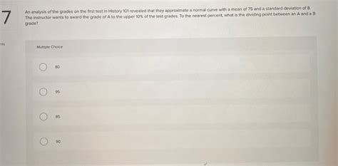 Solved 7 An Analysis Of The Grades On The First Test In
