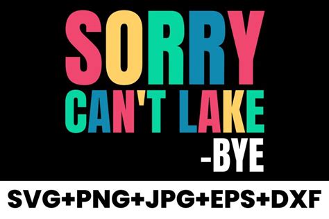 Colorful Sorry Cant Lake Bye Svg Png  Eps Dxf
