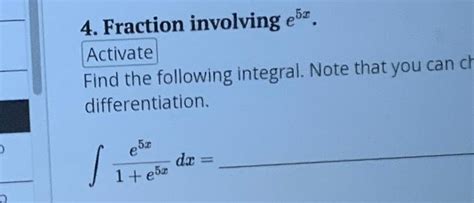 Solved Fraction Involving E5xfind The Following Integral