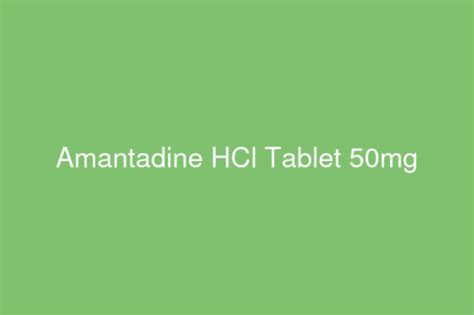 Amantadine Tablet 50mg Manufacturer India And Pioneer Exporter