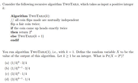 Solved Consider The Following Recursive Algorithm Twotails