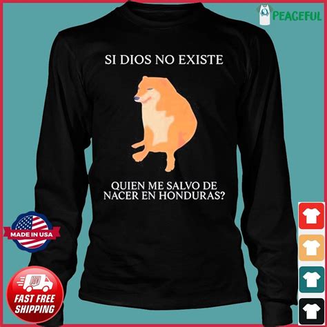 Si Dios No Existe Quien Me Salvo De Nacer En Honduras Shirt Hoodie Sweater Long Sleeve And
