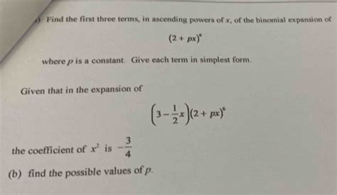 Solved Find The First Three Terms In Ascending Powers Of X Of The Binomial Expansion Of 2