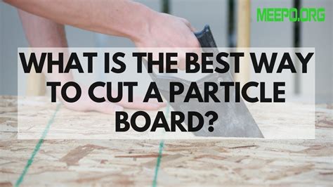 How To Cut Through Particle Board At Lara Frary Blog