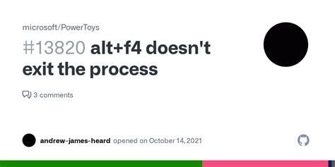 Altf4 Doesnt Exit The Process · Issue 13820 · Microsoftpowertoys