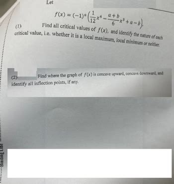 Answered: f(x) = (−1)ª (2x¹ - ª+b x² + a−b), Find all critical values of f(x), and identify the ...