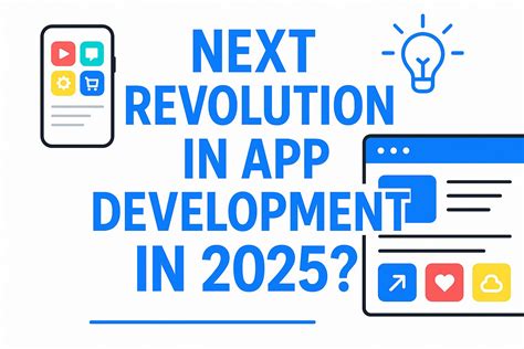 What Could The Next Revolution In App Development Look Like In 2025 Finddevs Find A Developer