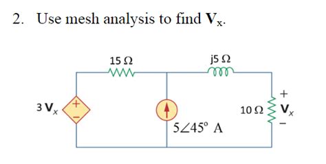 Solved Use Mesh Analysis To Find Vx Chegg