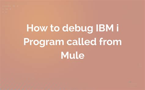 How To Debug IBM I Program Called From Mule Infoview Systems Inc