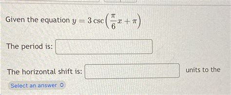 given the equation y 3csc π6x π the period is the