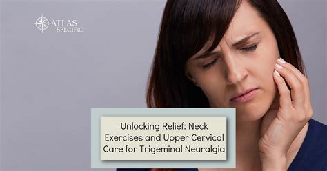 Unlocking Relief Neck Exercises And Upper Cervical Care For Trigeminal Neuralgia Unlocking Relief Neck Exercises And Upper Cervical Care For Trigeminal Neuralgia