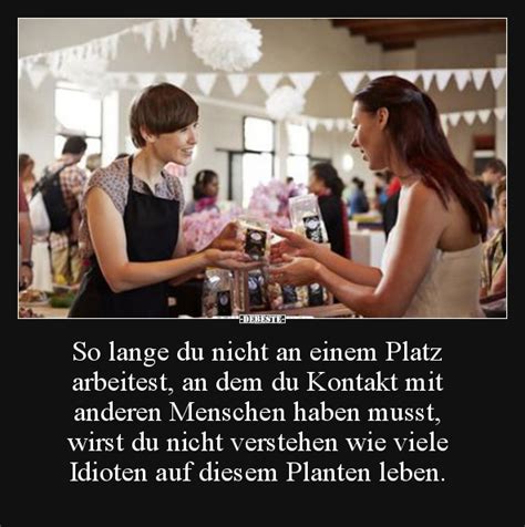 So Lange Du Nicht An Einem Platz Arbeitest An Dem Du DEBESTE De