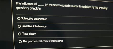 Solved The Infiuence Of Q ﻿on Memory Test Performance Is