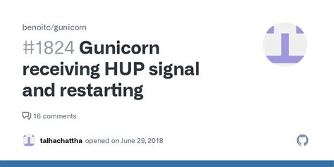 Gunicorn Receiving Hup Signal And Restarting · Issue 1824 · Benoitc Gunicorn · Github