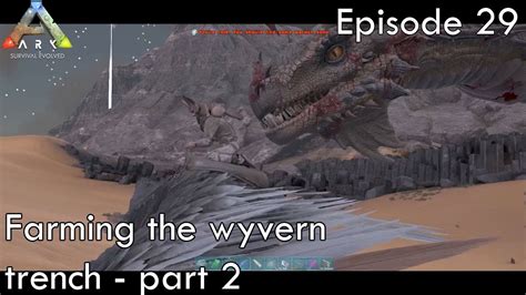 Farming The Wyvern Trench Part 2 Ark Survival Evolved Scorched