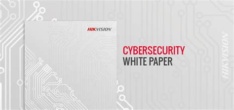Hikvision Releases Cybersecurity White Paper Offers In Depth Insights
