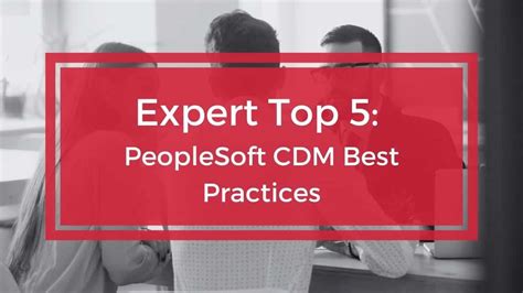 Expert Top 5 Peoplesoft Cdm Best Practices — Elire Consulting