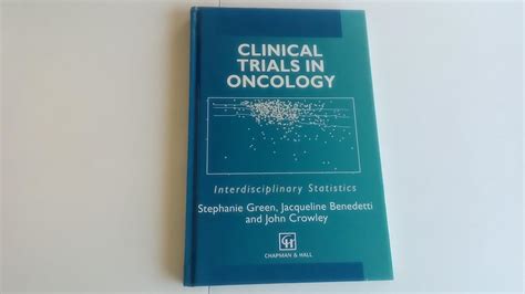 Clinical Trials In Oncology Chapman And Hall Crc Interdisciplinary Statistics 9780412996313