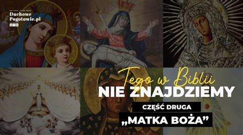 Tego W Biblii Nie Znajdziemy Cz Matka Bo A
