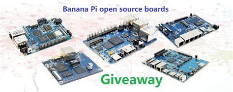 Banana Pi Open Source Boards Giveaway For Developer Giveaway Banana