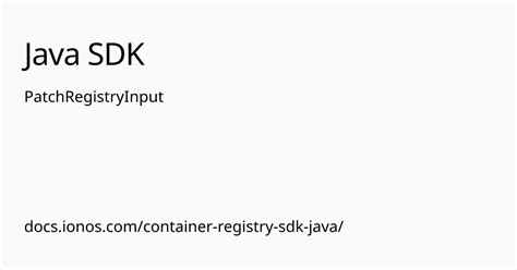 Patchregistryinput Java Sdk Patchregistryinput Java Sdk