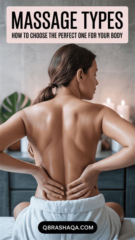 Massage Types How To Choose The Perfect One For Your Body Q8rashaqa