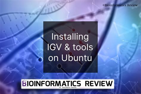 How To Install Interactive Genome Bioinformatics Review