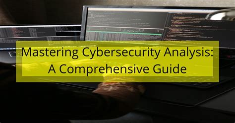 Mastering Cybersecurity Analysis A Comprehensive Guide Undercode Testing