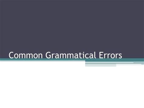 PPT Common Grammatical Errors PowerPoint Presentation Free Download ID 2169644