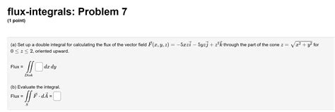 Solved Flux Integrals Problem 7 1 Point A Set Up A