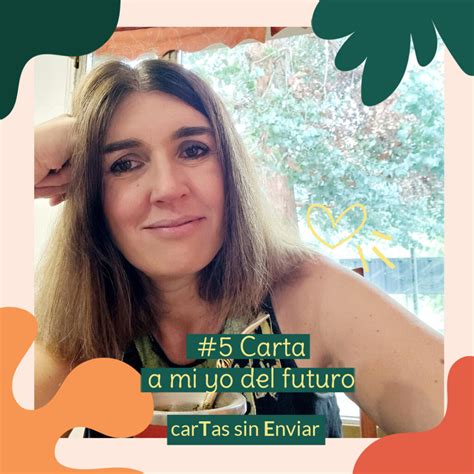 5 Carta A Mi Yo Del Futuro Carta A La Carla Del 2034 Los Relatos De Carla