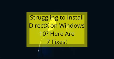 Struggling To Install Directx On Windows 10 Here Are 7 Fixes Undercode Testing