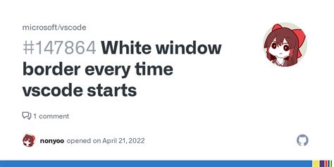 White Window Border Every Time Vscode Starts · Issue 147864