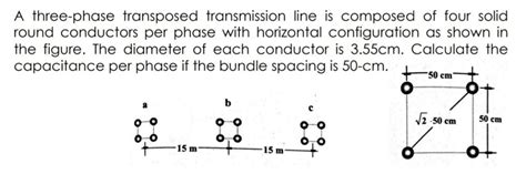 Solved A Three Phase Transposed Transmission Line Is