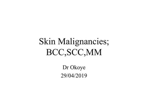 Skin Malignancies Bcc Scc Mm Ppt
