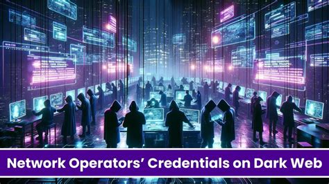 Hundreds Of Network Operators Credentials Exposed On Dark Web