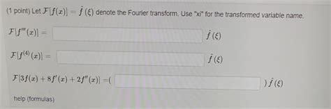 Solved (1 point) Let F[f(x)]=f^(ξ) denote the Fourier | Chegg.com