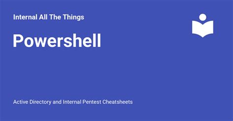 Powershell Internal All The Things