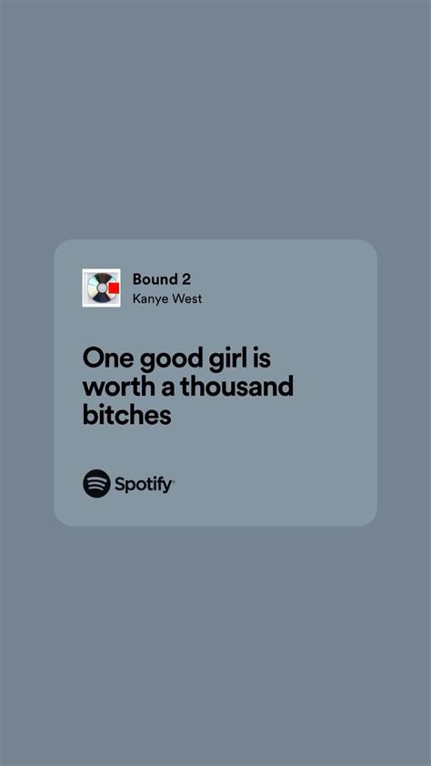 Bound 2 Spotify Lyrics Rap Quotes Rap Lyrics Quotes Song Quotes