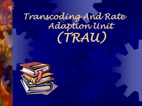 ppt transcoding and rate adaption unit trau powerpoint presentation