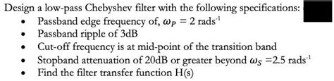 Solved Design A Low Pass Chebyshev Filter With The Following Chegg