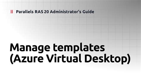 Manage Templates Azure Virtual Desktop Parallels Ras 20 Administrators Guide