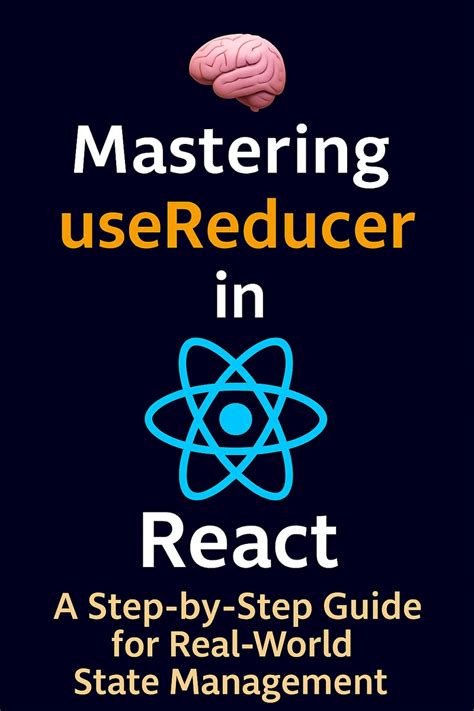 Mastering `usereducer` In React A Step By Step Guide For Real World State Management Dev