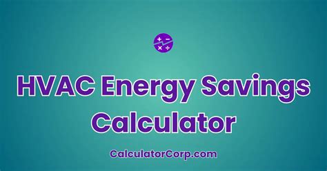 Hvac Energy Savings Calculator Estimate Cost And Energy Reduction