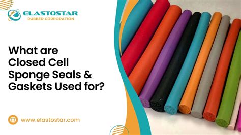 Closed Cell Sponge Seals And Gaskets Applications And Benefits
