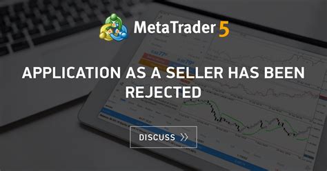 Application As A Seller Has Been Rejected Social Trading General