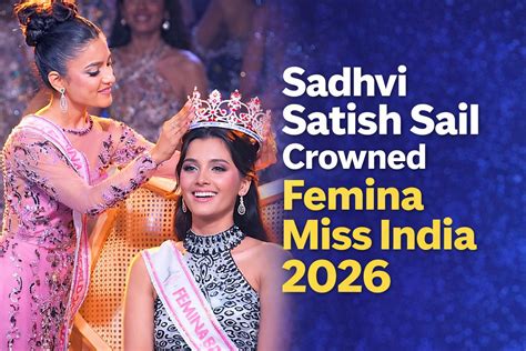 Sadhvi Satish Sail Wins Femina Miss India 2026 Winners List And Miss World Journey
