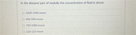 Solved In The Deepest Part Of Medulla The Concentration Of