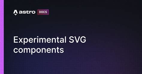 Experimental Svg Components Astro中文文档 Astro中文网